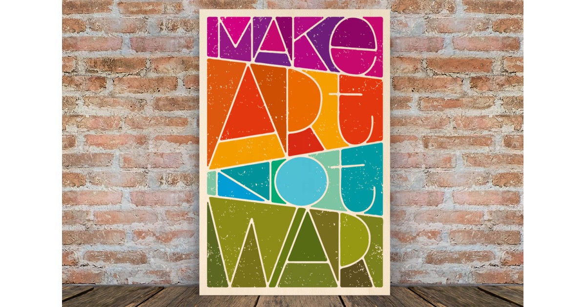 MAKE ART NOT WAR - ΞΥΛΙΝΟ ΠΟΣΤΕΡ